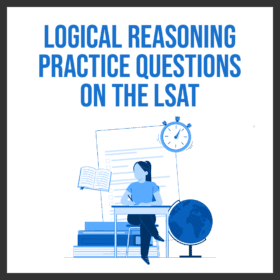 LSAT Logical Reasoning Questions (Practice and Samples)