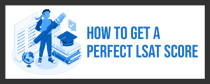 How to Get a Perfect LSAT Score | CRUSH The LSAT